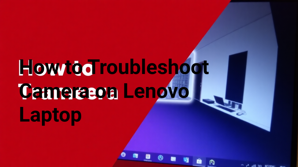 How To Troubleshoot Camera On Lenovo Laptop